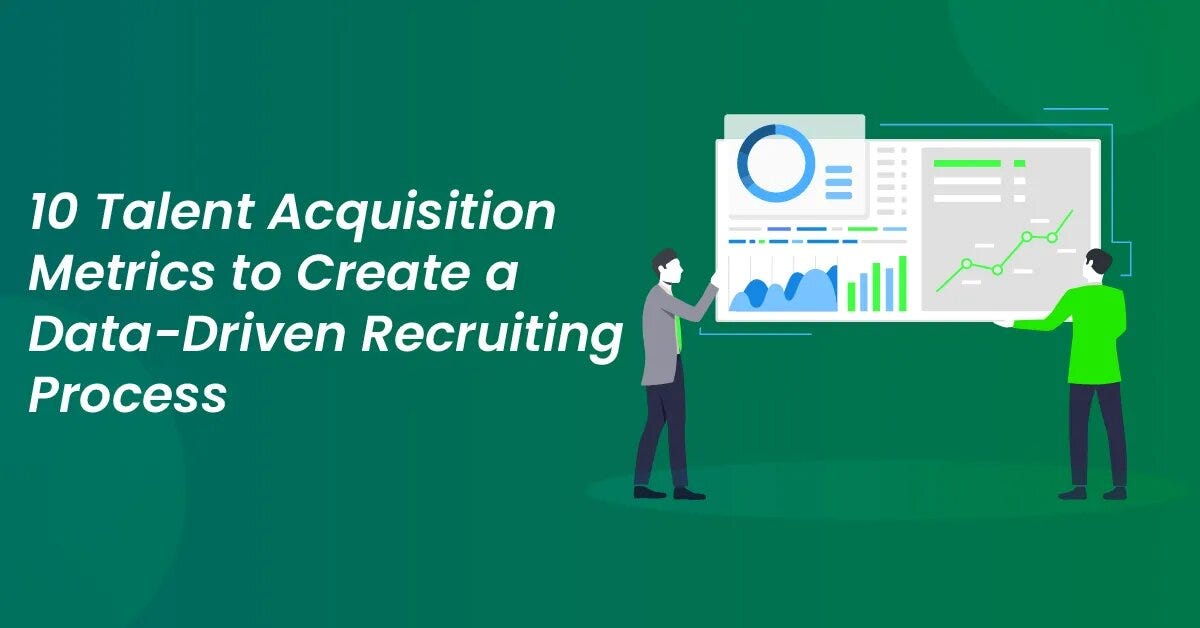 Data-Driven Recruiting Process of 10 Talent Acquisition Metrics ...