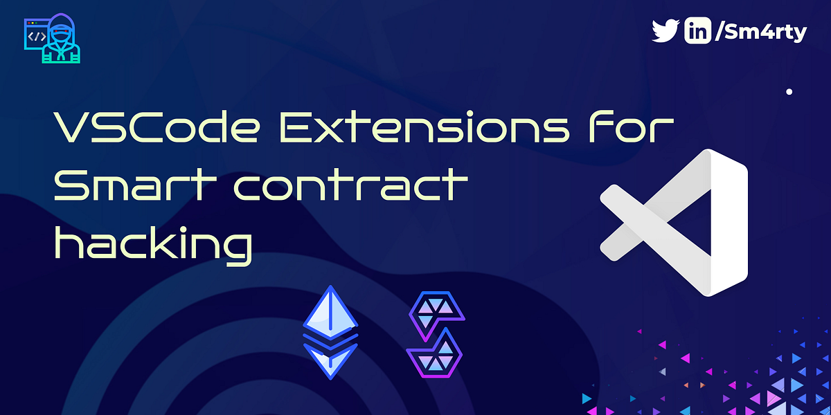 Top 5 VS Code Extensions for Smart-Contract Hacking |2022 | by Sm4rty | Medium