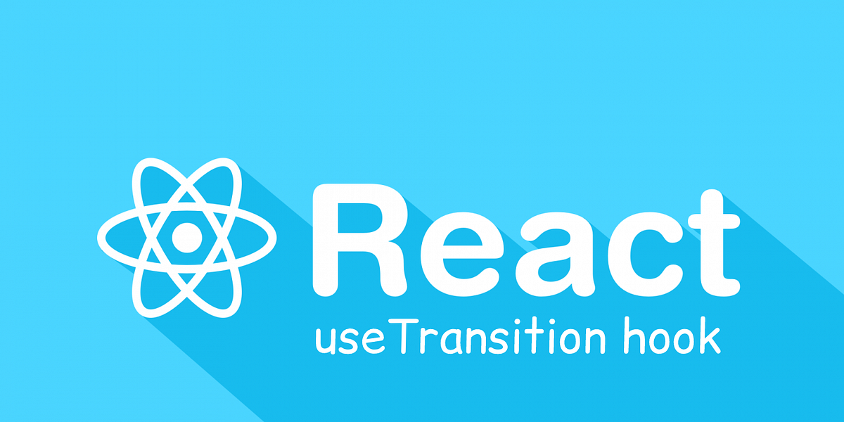 React v18: A First Look at useTransition hook — Wait, but Why? | by ...
