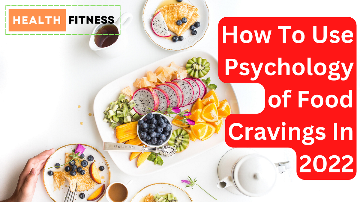 How To Use Psychology of Food Cravings In 2022 | by Affiliate Marketing ...