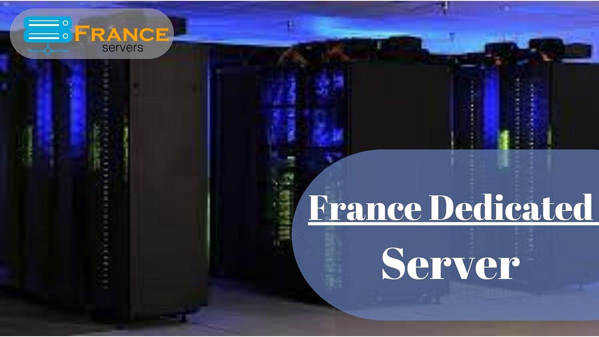 Experience Optimal Web Performance with France Servers’ Dedicated ...