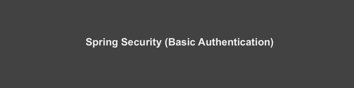 Spring REST API -Part 3: Spring Security (Basic Authentication) | by Zia khalid | Medium