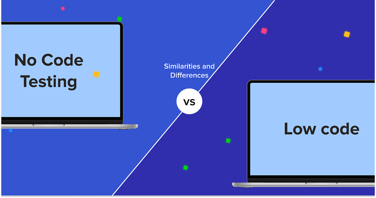Low code vs. No Code Testing: Similarities and Differences | by ...