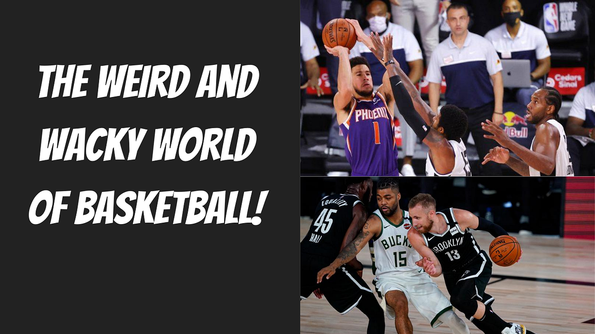 The weird and wacky world of basketball! | by Court Side Heat | Medium