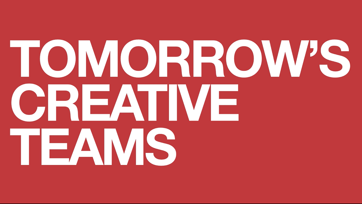 TOMORROW’S CREATIVE TEAMS. 《創意團隊的未來可能性》 by Nick Law, R/GA 全球創意長… | by ...