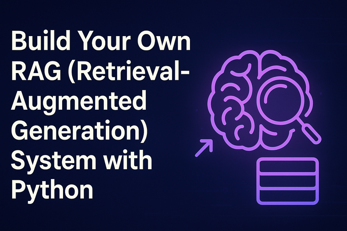 Build Your Own RAG (Retrieval-Augmented Generation) System with Python ...