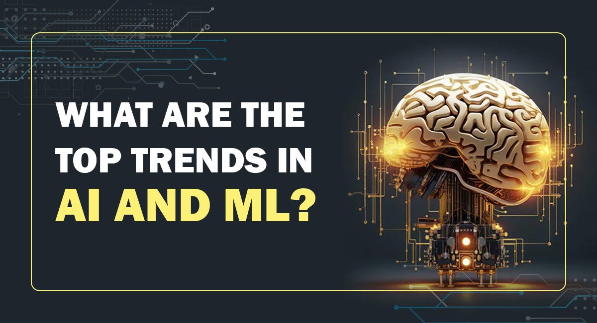 What are the top trends in AI and ML? | by Anna Mathew | Medium