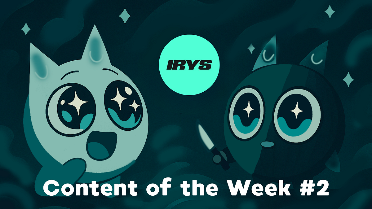 IRYS | CONTENT OF THE WEEK #2. Week 2 of Irys is in the books, and the ...
