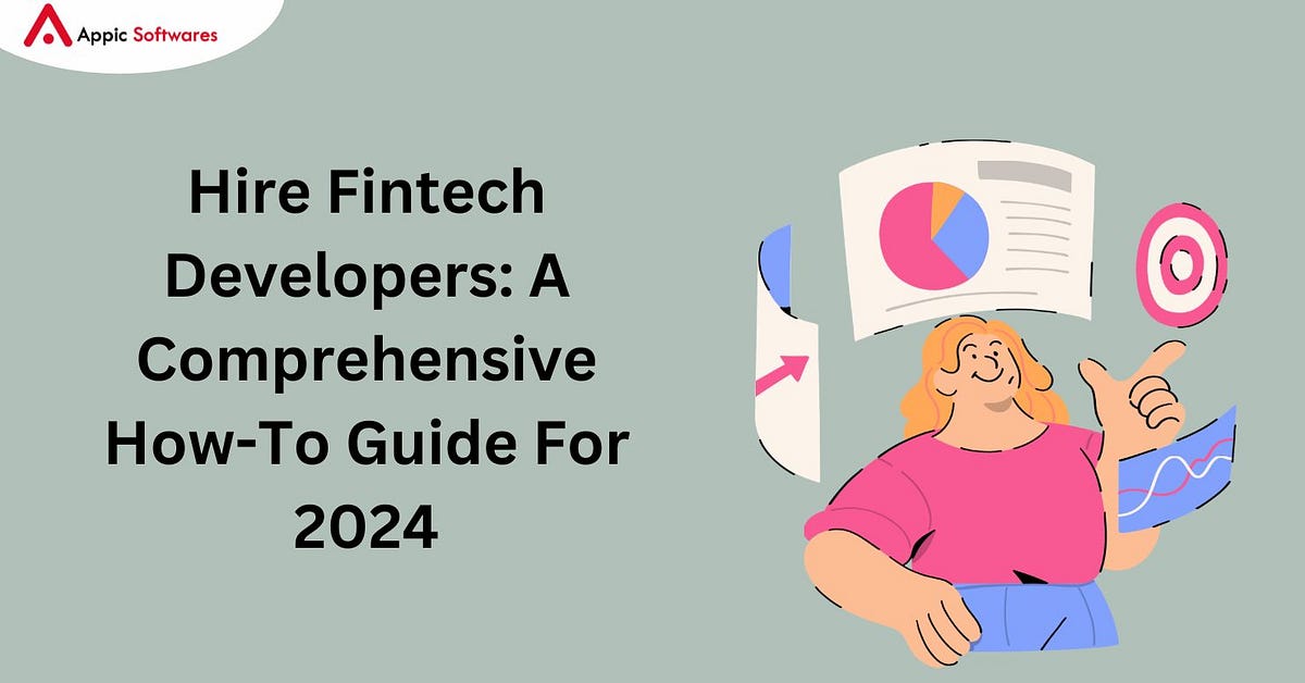 Hire Fintech Developers: A Comprehensive How-To Guide For 2024 | by ...