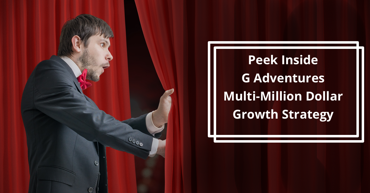 Peek Inside G Adventures Multi-Million Dollar Growth Strategy | by ...