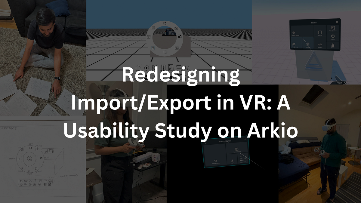 Redesigning Import/Export in VR: A Usability Study on Arkio | by ...