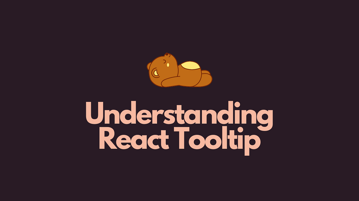 🔥Understanding React Tooltip🏆. React Tooltip plays a pivotal role in… | by Let's Code Future ...