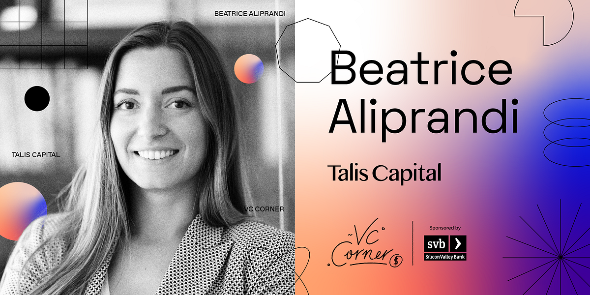 VC Corner Q&A: Beatrice Aliprandi of Talis Capital | by The Startup ...