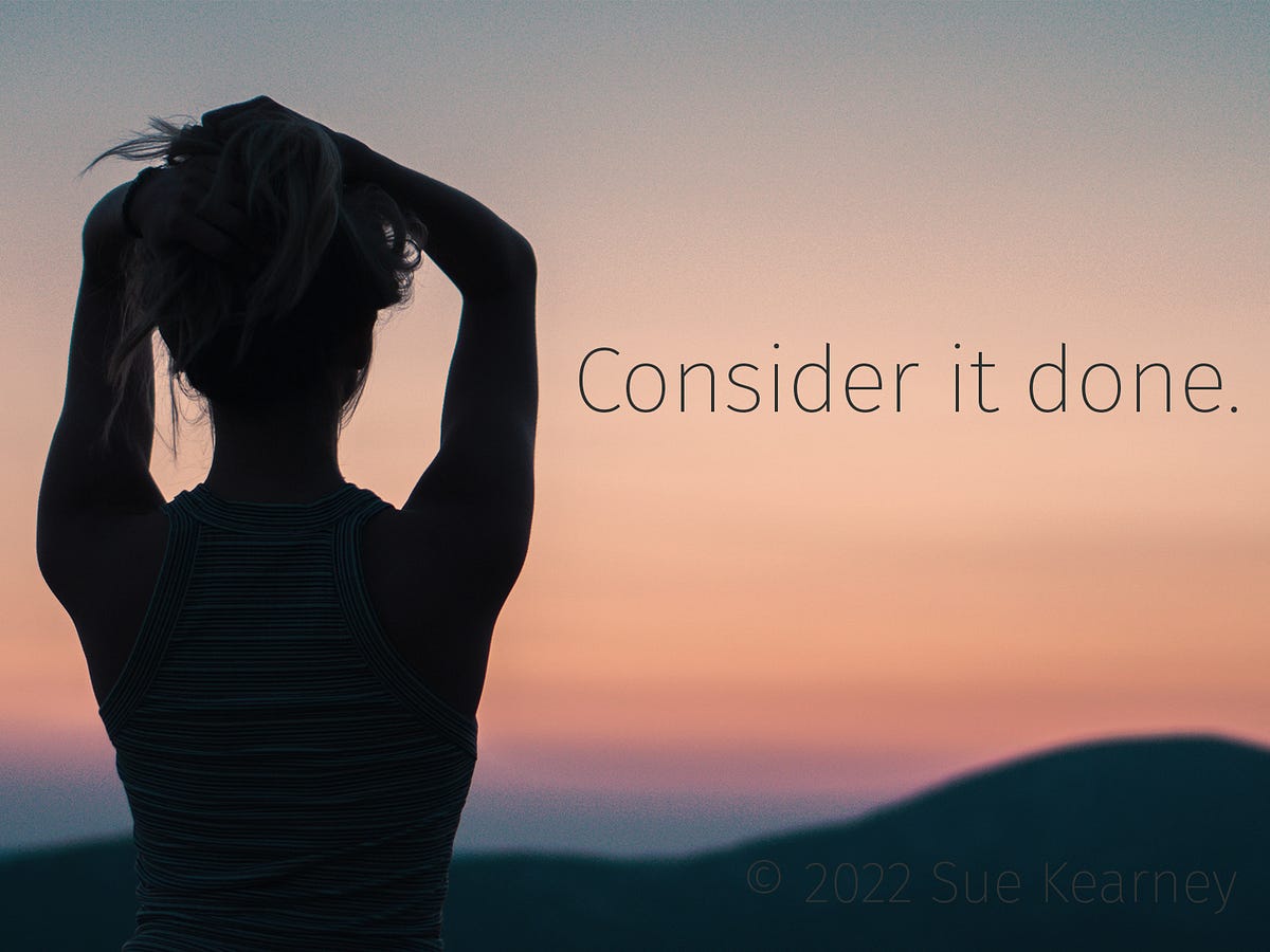 Consider it done.. Need peace? Consider it done. Want to… | by Sue ...