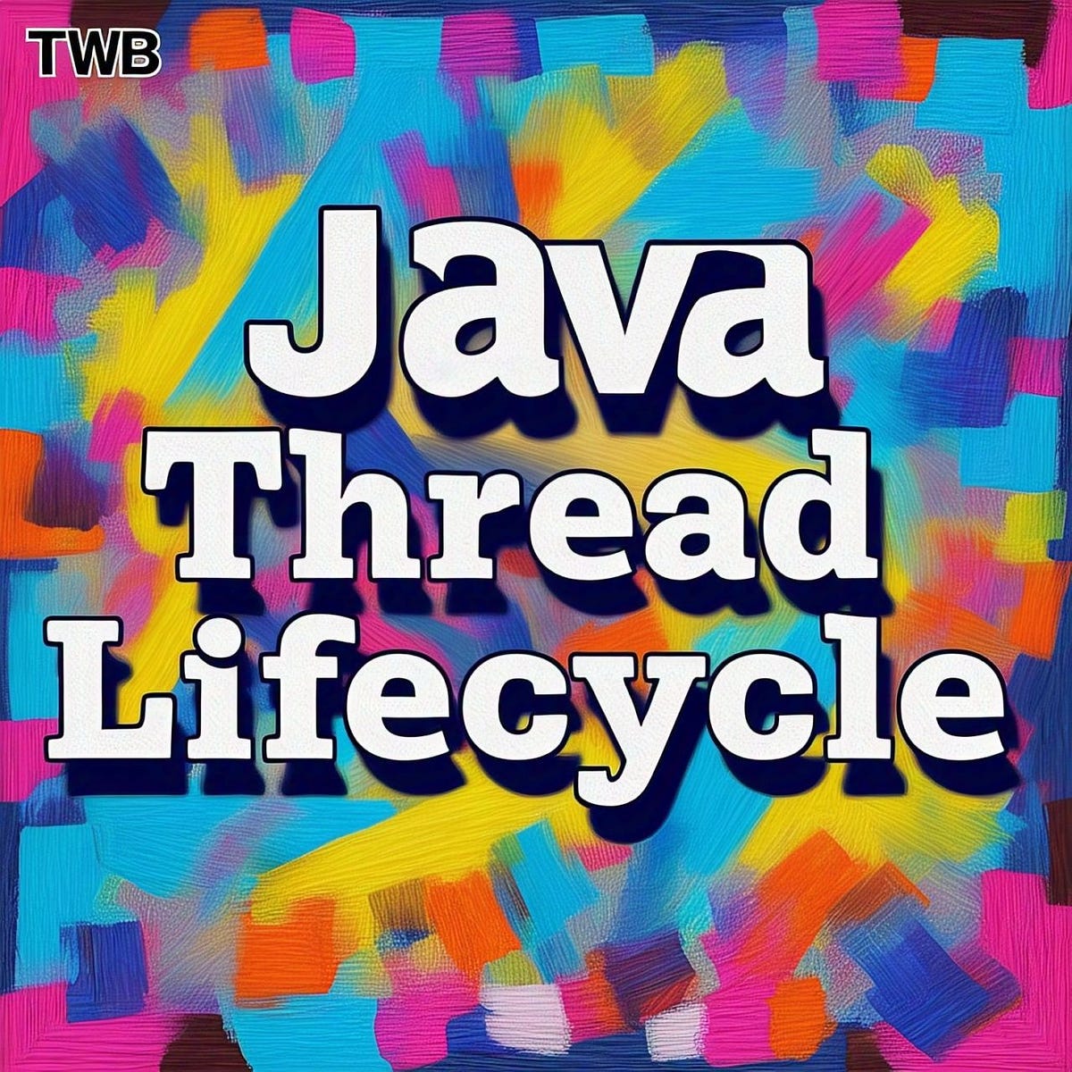 Exploring the Java Thread Lifecycle: A Comprehensive Guide | by ...