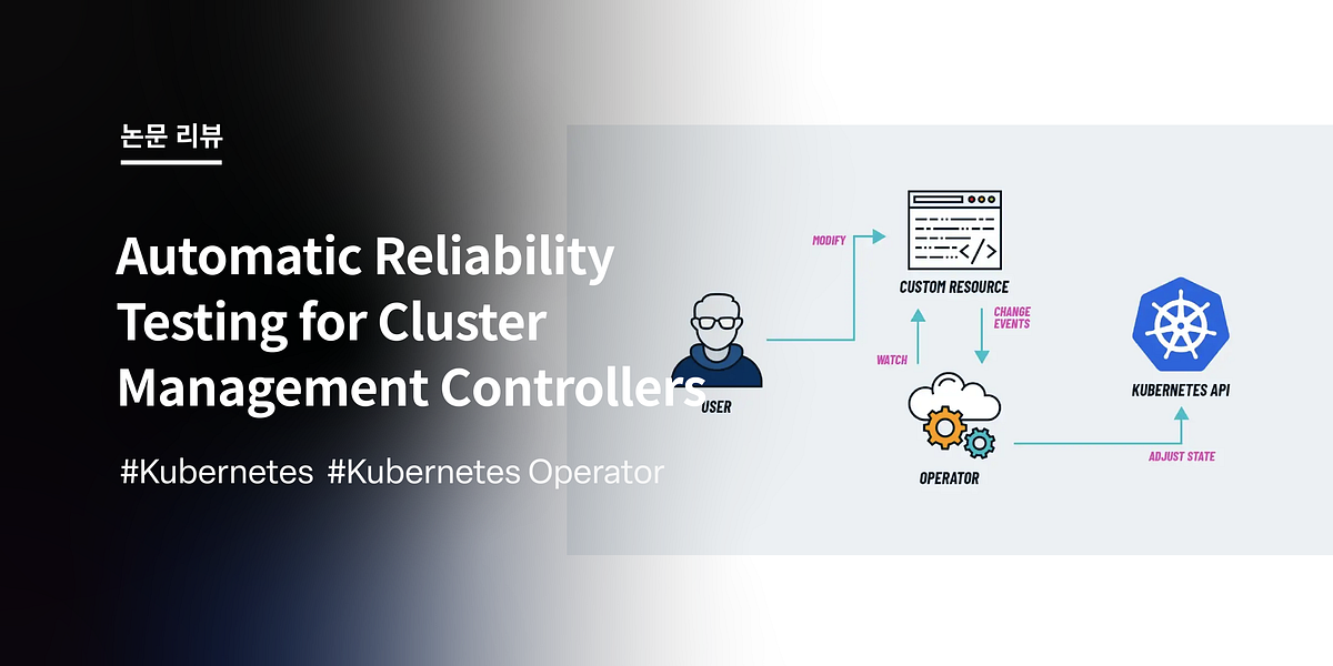 [논문 리뷰] Automatic Reliability Testing for Cluster Management ...