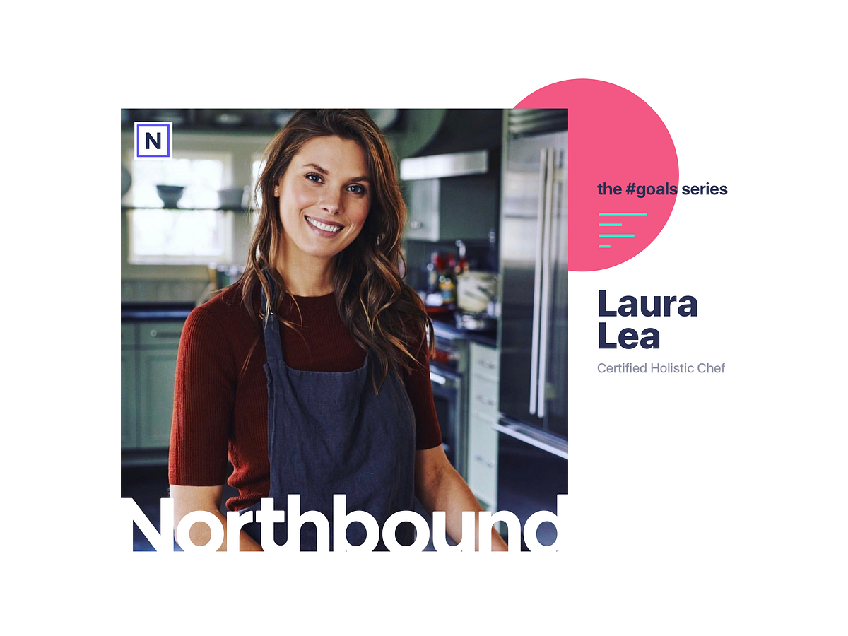 #Goals Series: Laura Lea, Certified Holistic Chef | by The Peak Money ...