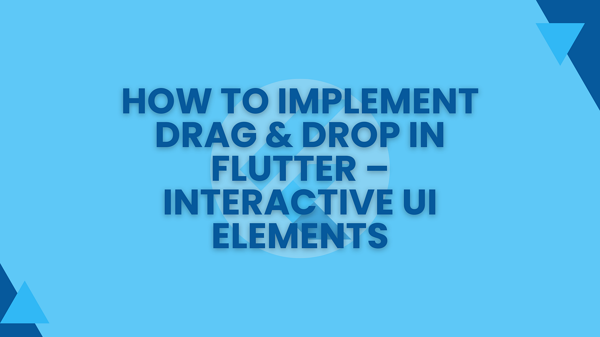 How to Implement Drag & Drop in Flutter — Interactive UI Elements | by Developer Hub | Flutter ...