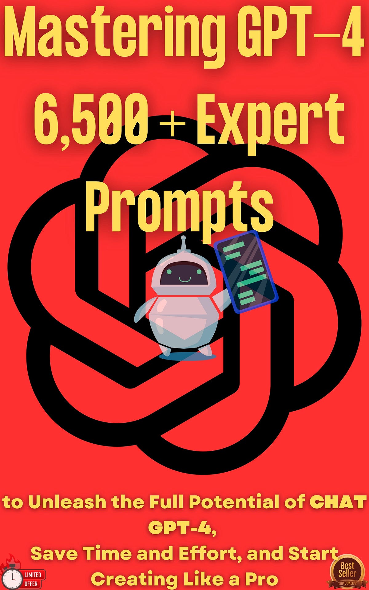 Mastering GPT-4: 6,500+ Expert Prompts to Unleash the Full Potential of Chat GPT-4, Save Time ...