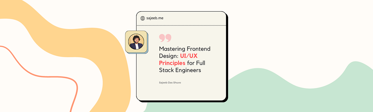 Mastering Frontend Design: UI/UX Principles for Full Stack Engineers | by Sajeeb Das Shuvo | Medium