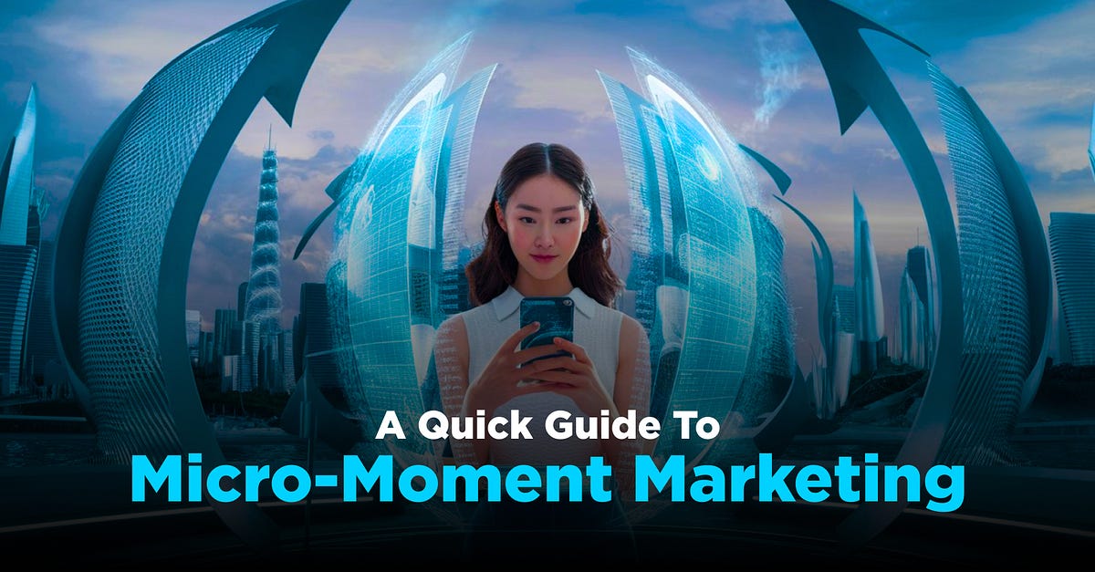 A Quick Guide To Micro-Moment Marketing | by D. Rogers | Jul, 2024 | Medium