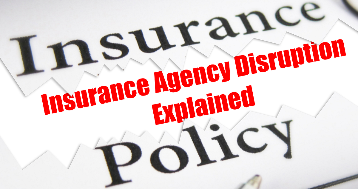 The Disruption effect on Independent Insurance Agencies. | by Ryan ...
