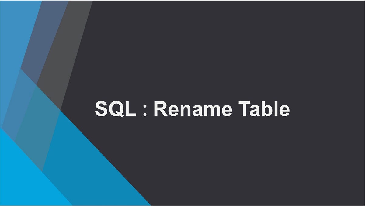 MySQL : Rename Table - Code Explore - Medium
