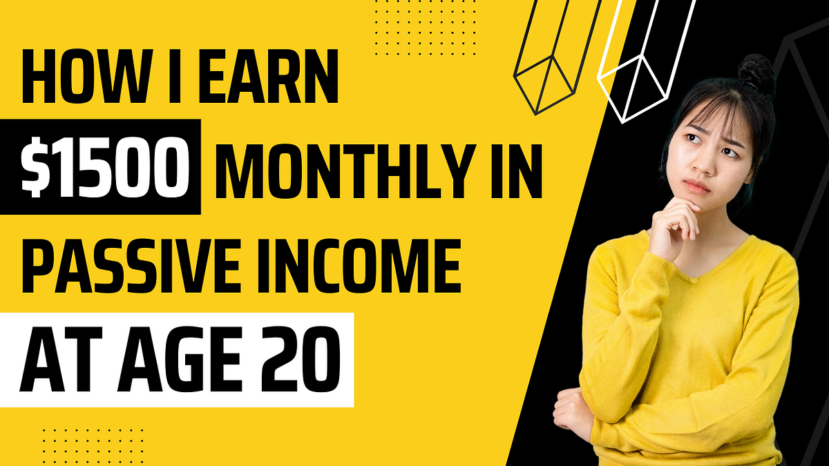 How I Earn $1500 Monthly in Passive Income at Age 20 | by Priyal | Medium