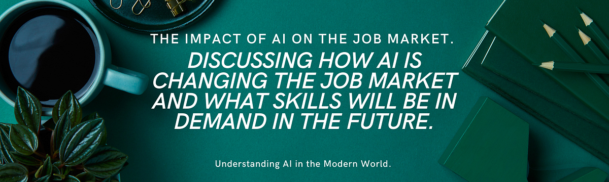 The impact of AI on the job market: Discussing how AI is changing the ...