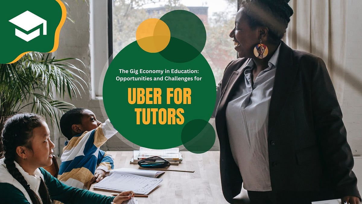 The Gig Economy in Education: Opportunities and Challenges for Uber for Tutors | by RomanLeo ...
