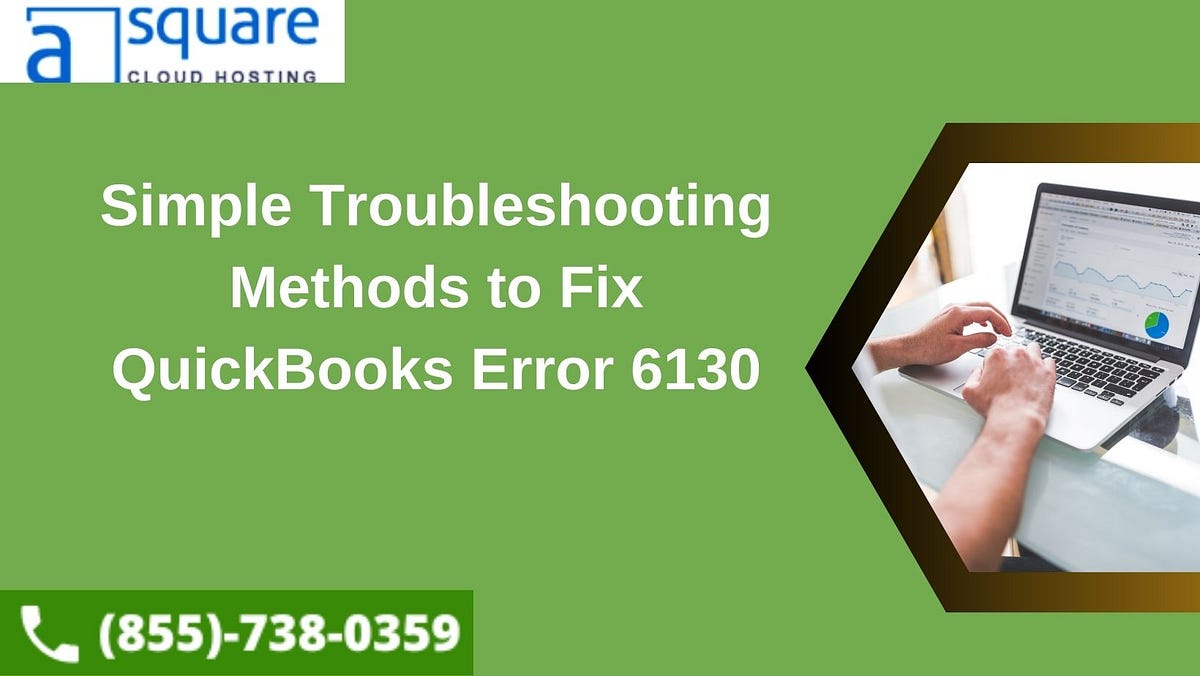 Simple Troubleshooting Methods to Fix QuickBooks Error 6130 | by smith roy | Dec, 2023 | Medium
