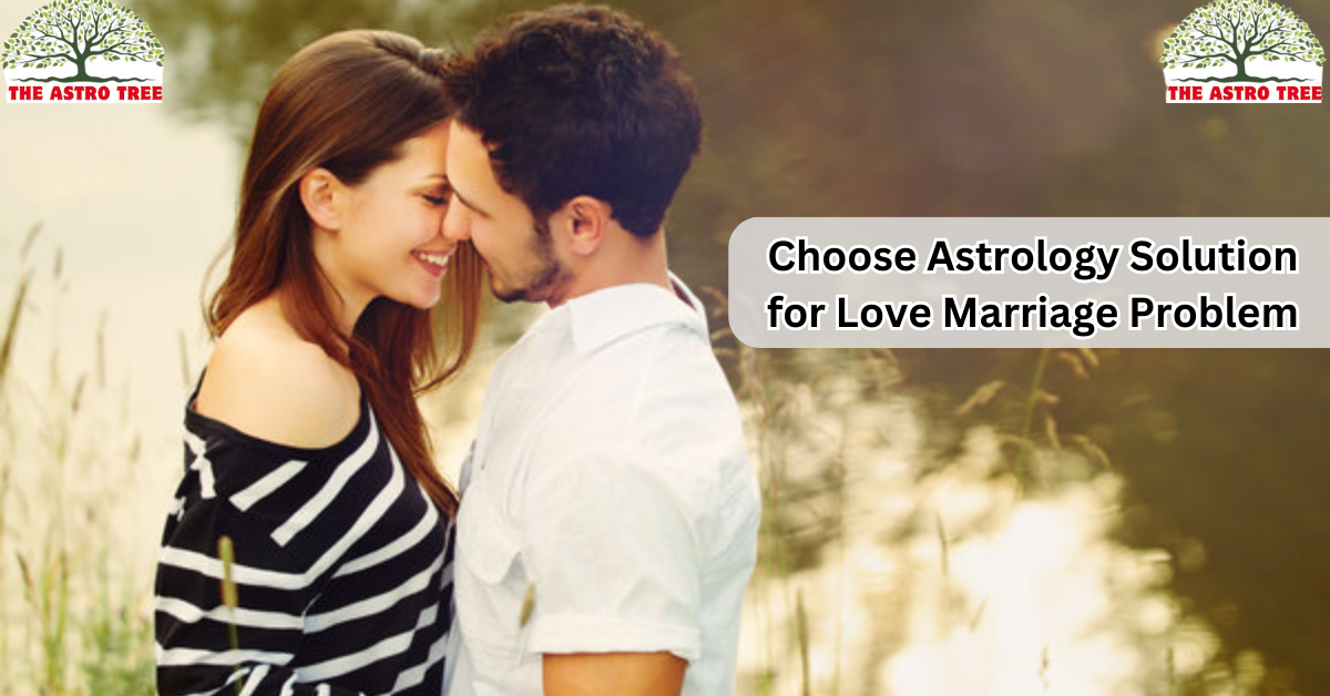 Choose Astrology Solution for Love Marriage Problem | by The Astro Tree ...