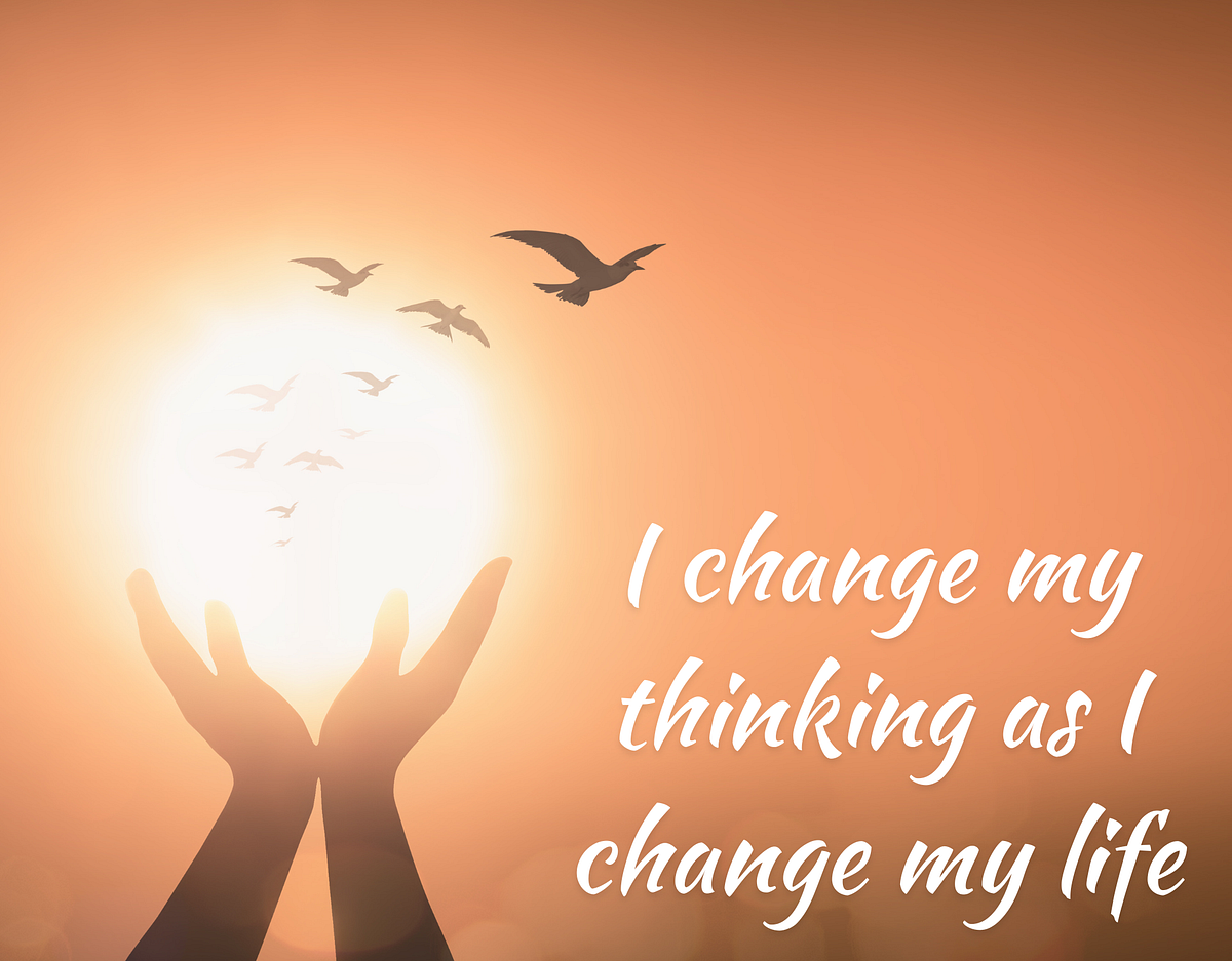 I Change My Thinking As I Change My Life | by Nancy Blackman, MASF ...