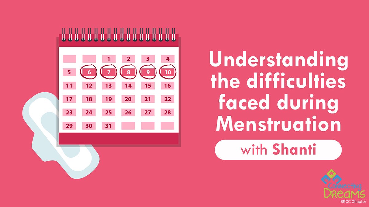 ‘Those Days’ : Difficulties faced during Menstruation | by Connecting ...