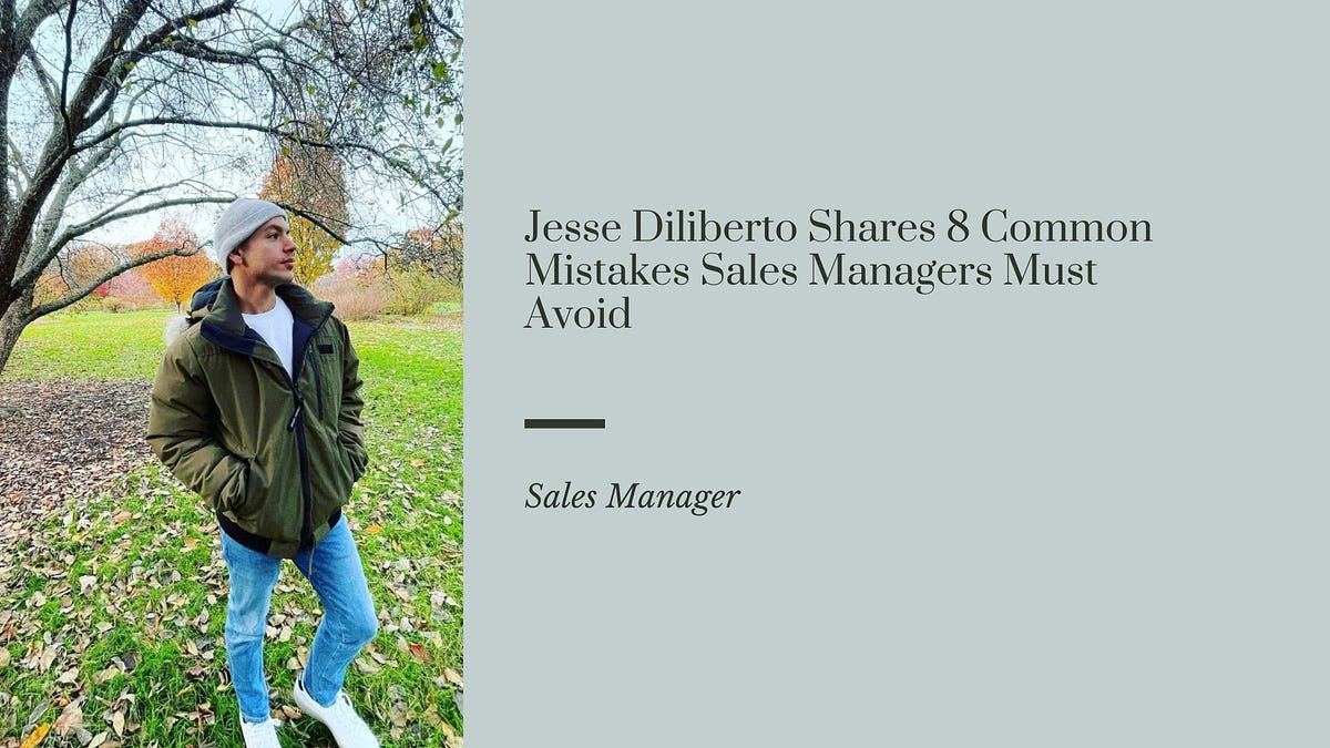Jesse Diliberto Shares 8 Common Mistakes Sales Managers Must Avoid | by ...