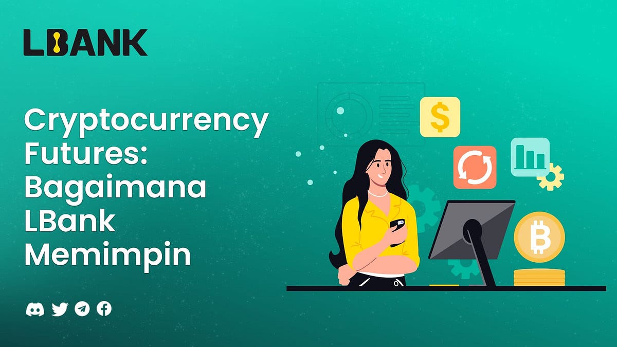 Cryptocurrency Futures: Bagaimana LBank Memimpin | by LBank Indonesia | LBank Indonesia | Medium