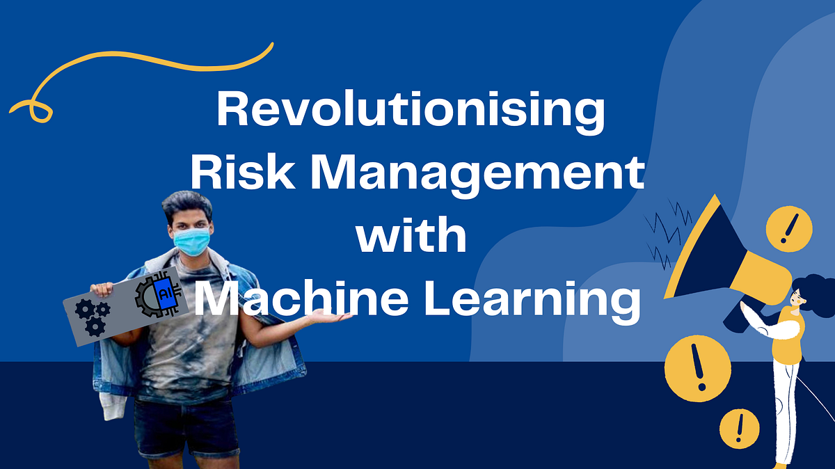 Revolutionising Risk Management with Machine Learning 🤖 | by Don ...