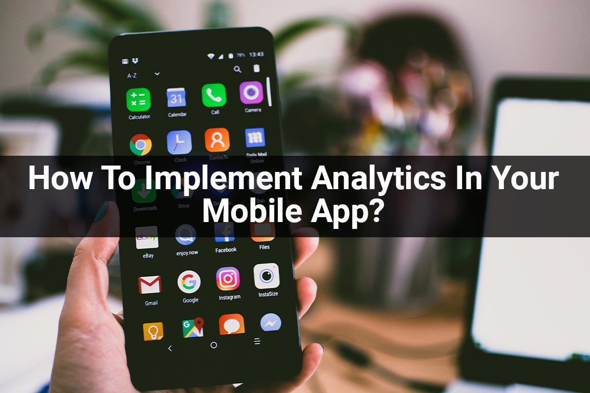 How To Implement Analytics In Your Mobile App? | by App Developers Near ...