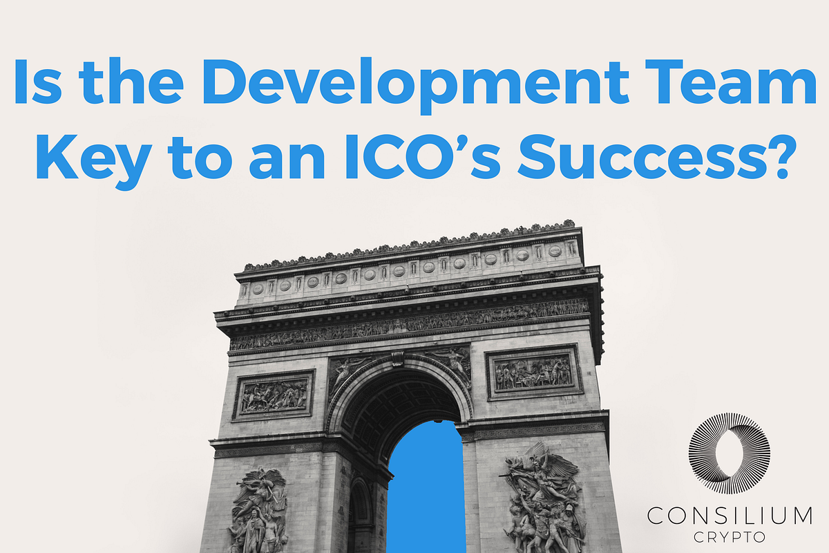Is The Development Team Key To An Ico S Success By Consilium Crypto
