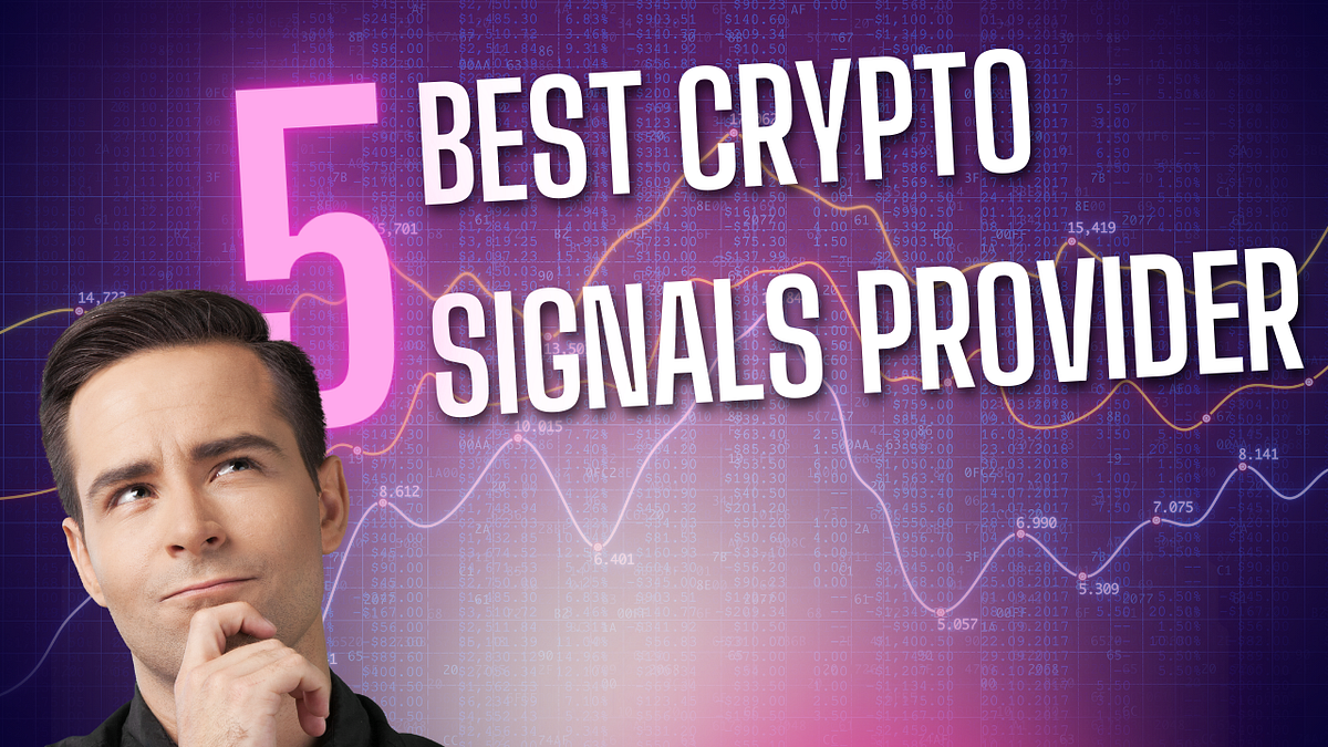 5 Best Crypto Trading Signal Provider — How to Select Best Crypto ...