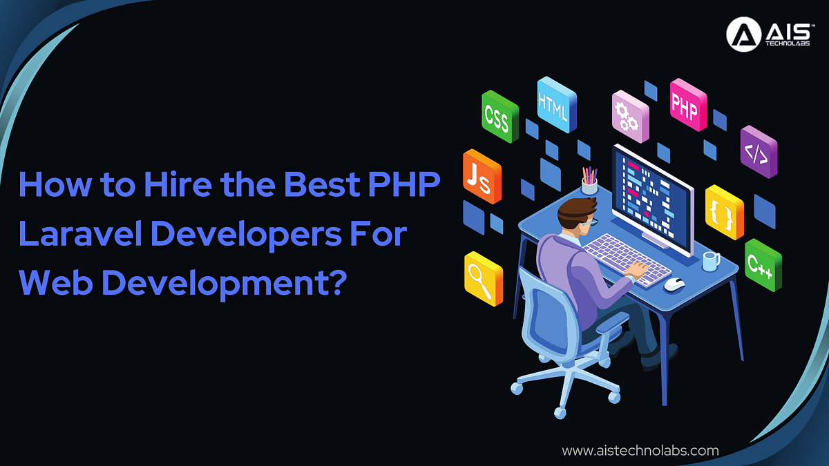 How To Hire The Best Php Laravel Developers For Web Development Medium 1417