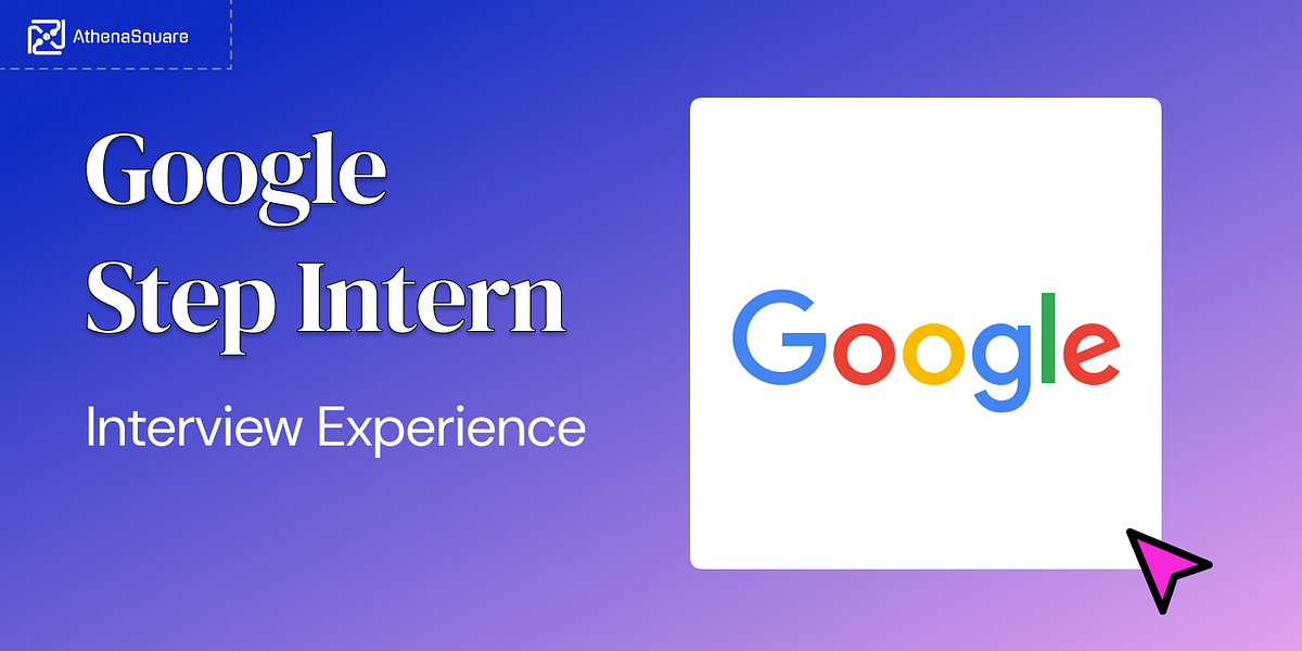 Google Step Intern Interview Experience | by Heizen (formerly OpenGig) | Medium