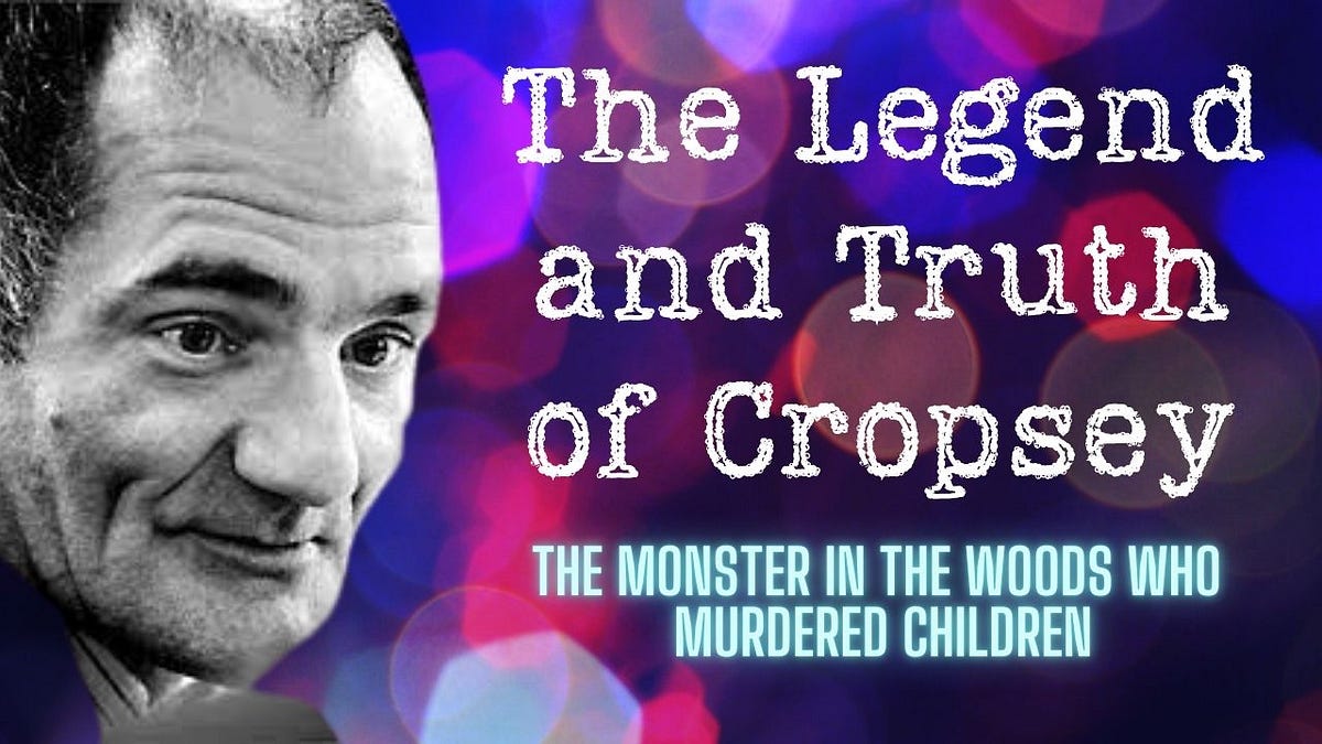 The Legend and Truth of Cropsey, the Child Killler | by Nik Young | Medium