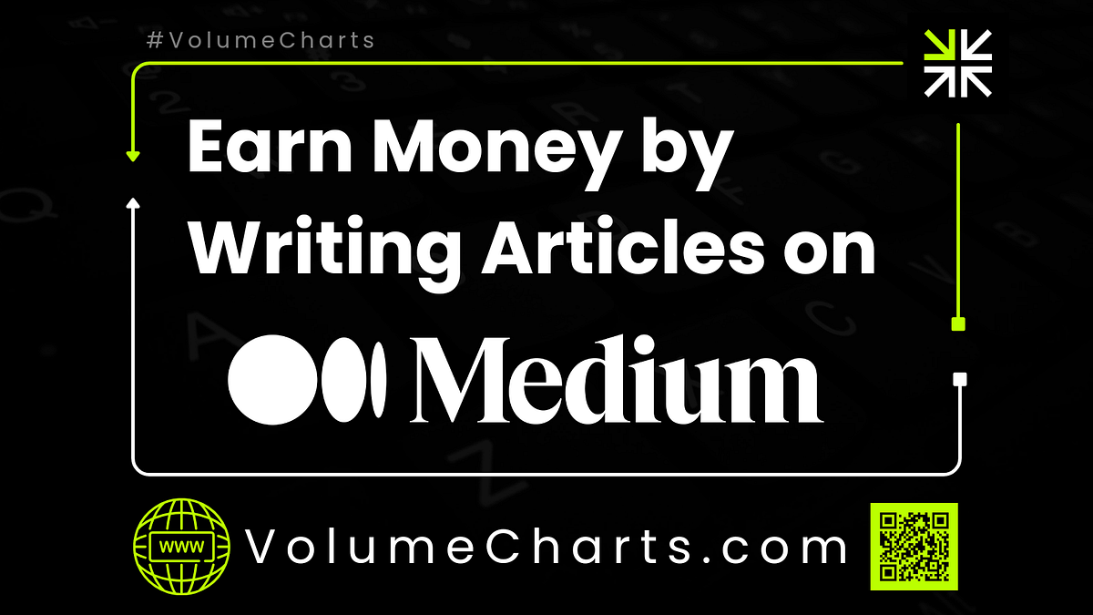 How to Earn Money by Writing Articles on Medium | by Volume Charts ...