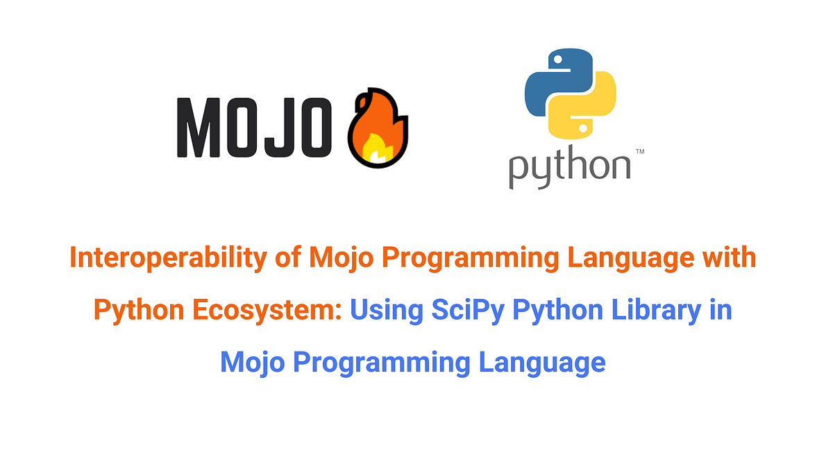 Interoperability of Mojo Programming Language with Python Ecosystem: Using SciPy Python Library ...