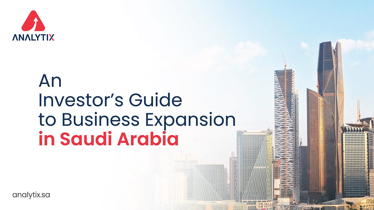 Here’s a Detailed Outline to Plan Your Business Expansion to Saudi | by ...