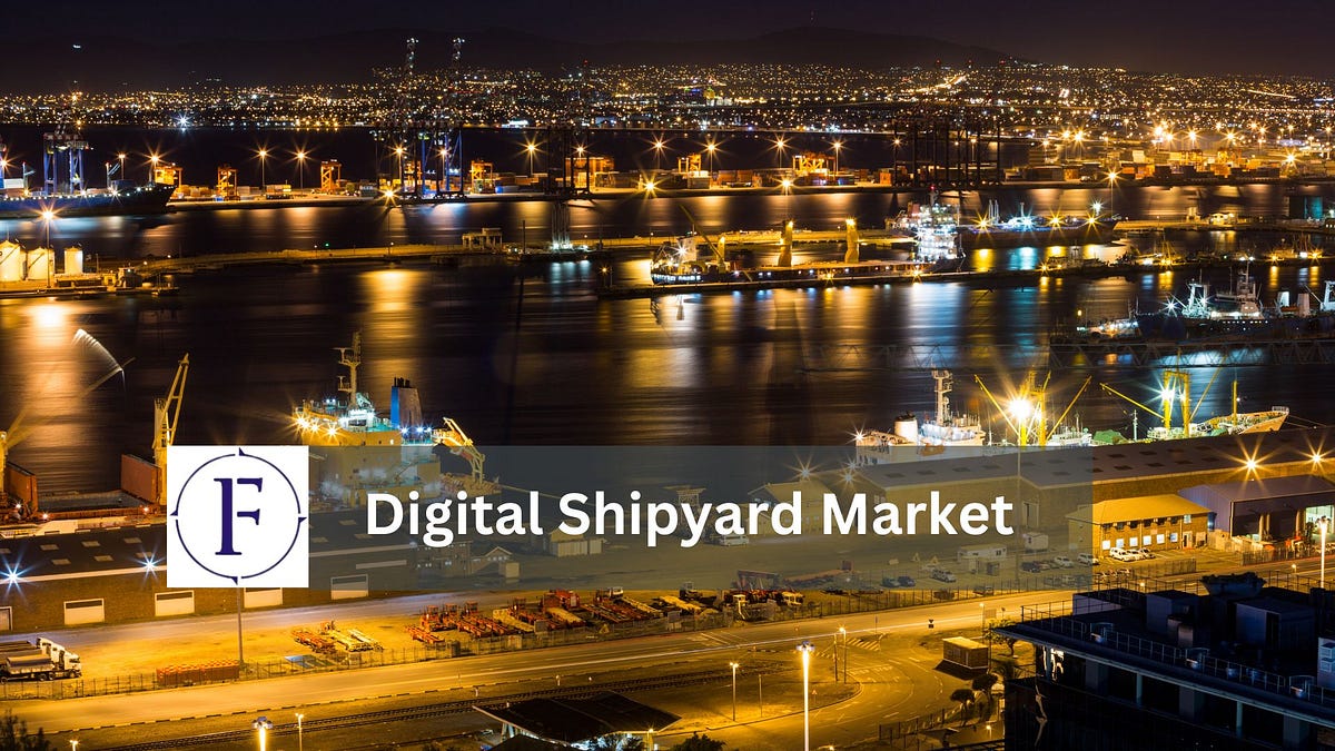 Revolutionizing Shipbuilding: Digital Shipyard Market Trends | by ...