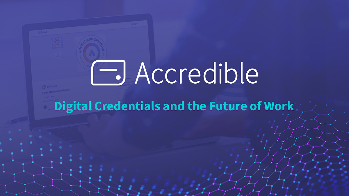 Digital Credentials and the Future of Work | by EdTechX | EdTechX360 ...