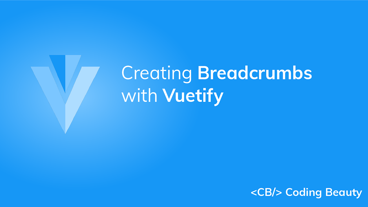 Vuetify Breadcrumbs How To Create Breadcrumbs With Vuetify Coding Beauty Javascript In
