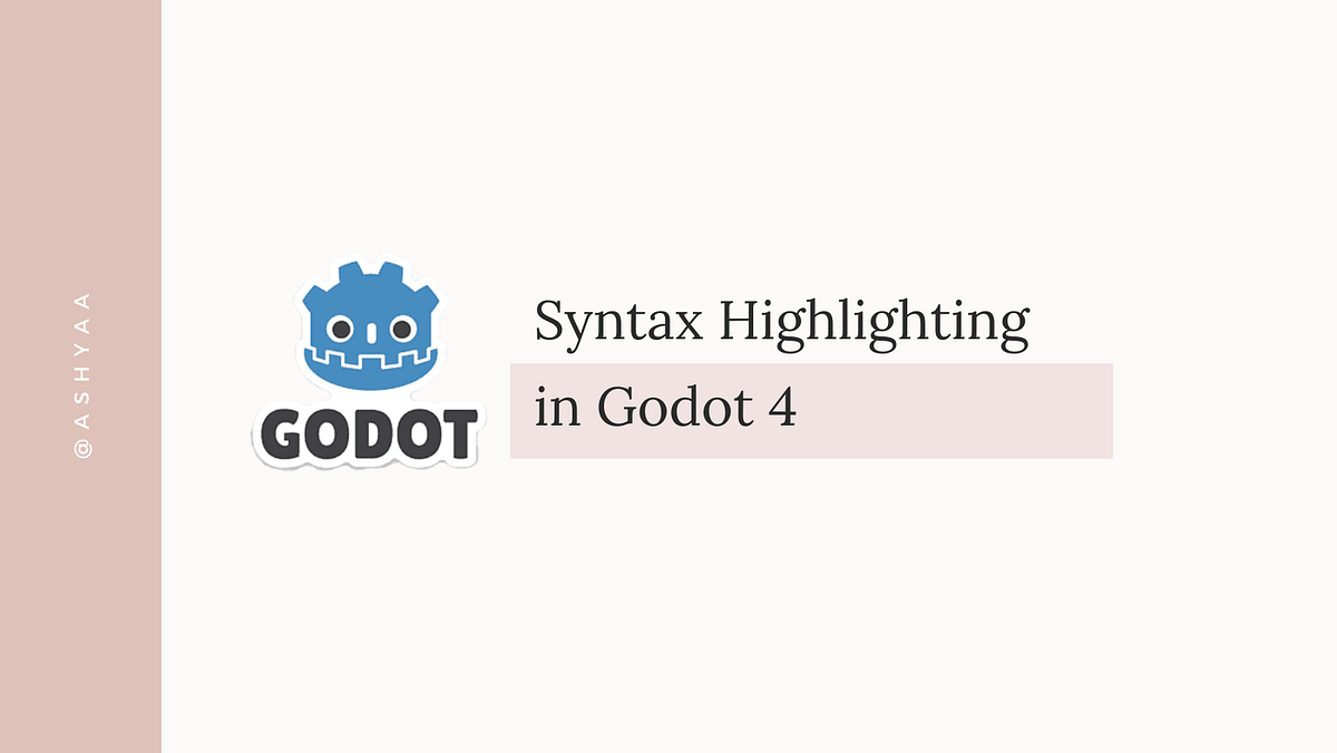 Syntax Highlighting in Godot 4. Hello readers, today we’re going to… | by Ash | Medium